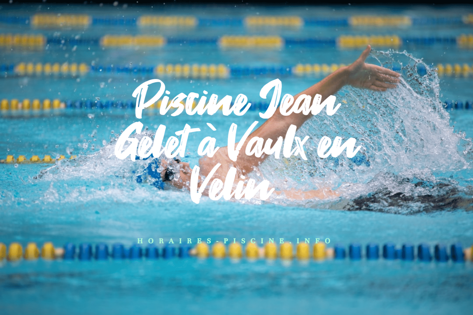 Piscine Jean Gelet à Vaulx en Velin - Horaires, Tarifs et Infos ...
